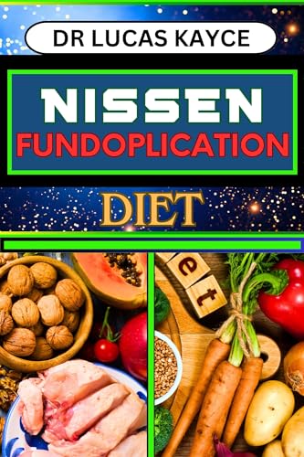 NISSEN FUNDOPLICATION DIET: Nutritional Support And Optimizing Healing ...