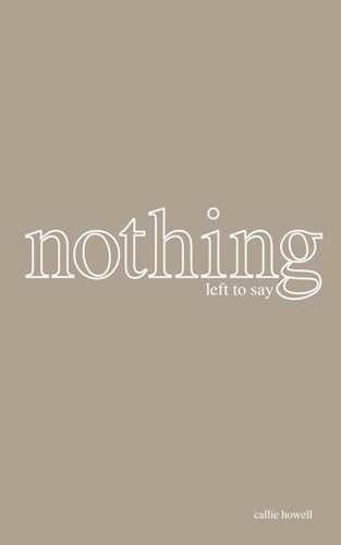 nothing left to say by Callie Howell | Goodreads