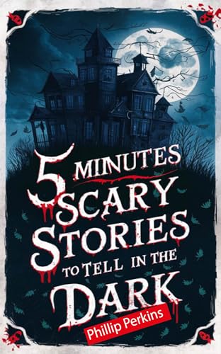 5 Minutes Scary Stories To Tell In The Dark: ghost 365 bedtime shorts ...