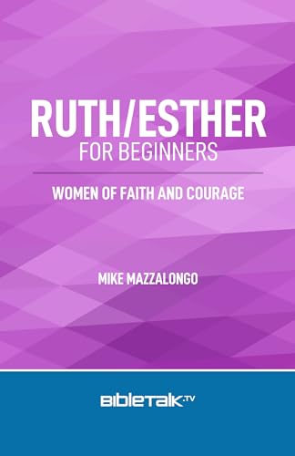 Ruth/Esther for Beginners: Women of Faith and Courage by Mike ...