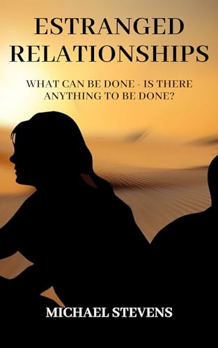 Estranged Relationships: What Can Be Done - Is There Anything to Be ...