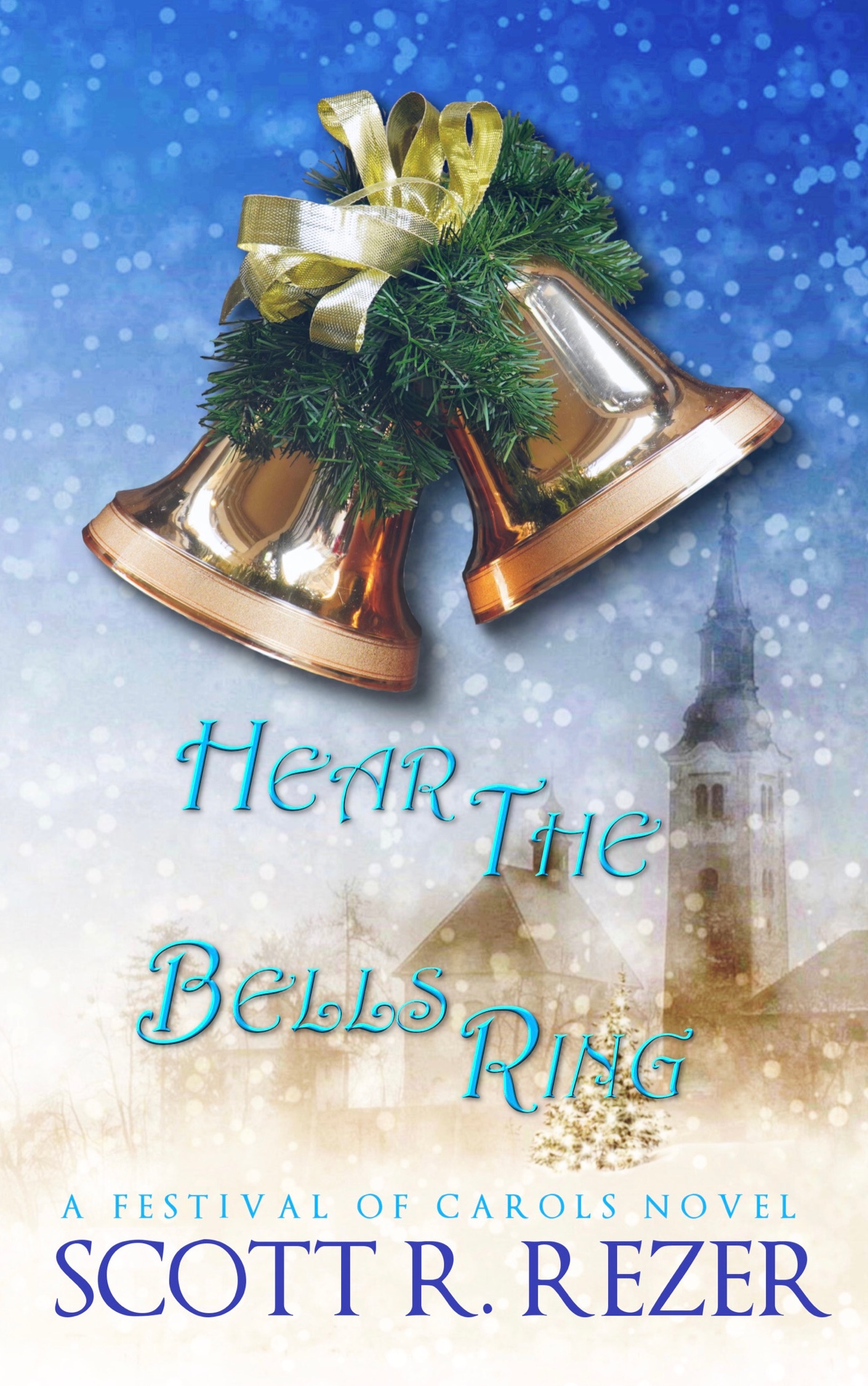Hear the Bells Ring (A Festival of Carols, # 3) by Scott R. Rezer ...