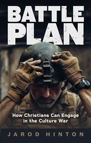 Battle Plan: How Christians Can Engage in the Culture War by Jarod ...