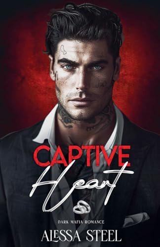 Captive Heart: Dark Mafia Romance by Alessa Steel | Goodreads