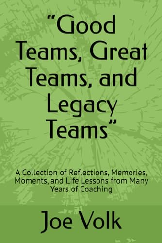 “Good Teams, Great Teams, and Legacy Teams”: A Collection of ...
