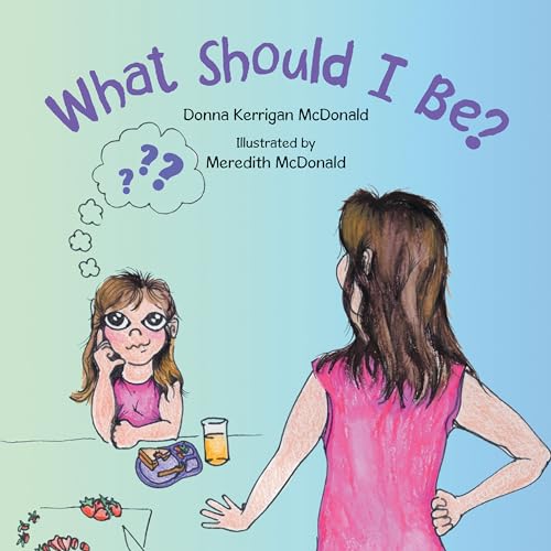 What Should I Be? by Donna Kerrigan McDonald | Goodreads