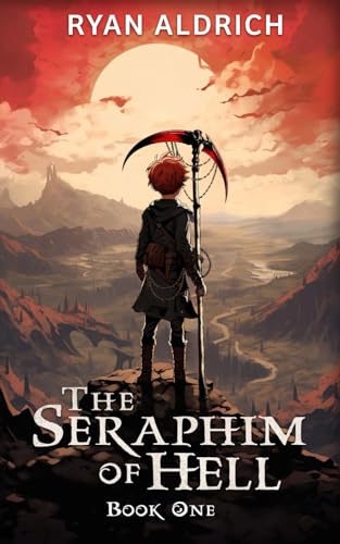 The Seraphim of Hell: Book One by Ryan Neal Aldrich | Goodreads
