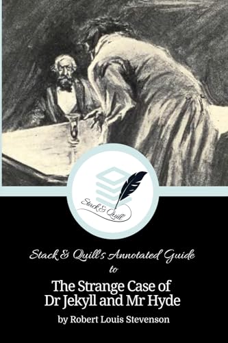 Stack & Quill's Annotated Guide to The Strange Case of Dr Jekyll and Mr ...