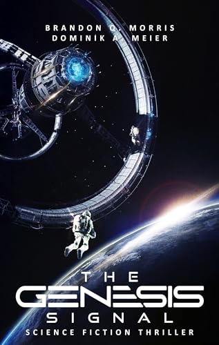 The Genesis Signal: Science Fiction Thriller by Dominik A. Meier ...