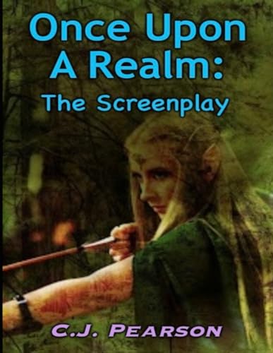Once Upon A Realm: The Screenplay by C.J. Pearson | Goodreads