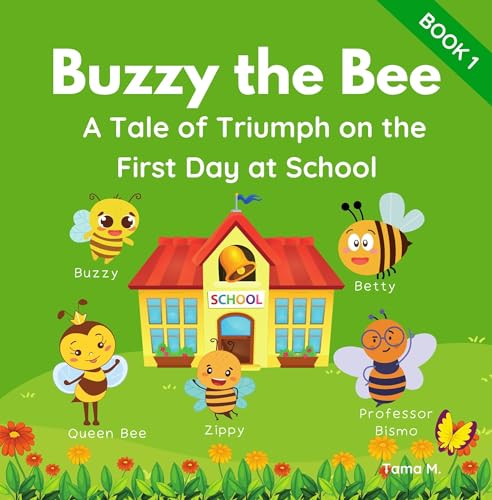 Buzzy the Bee : A Tale of Triumph on the First Day of School by Tama M ...