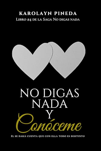 No digas nada y conóceme (Saga No digas nada nº 4) by Karolayn Pineda ...