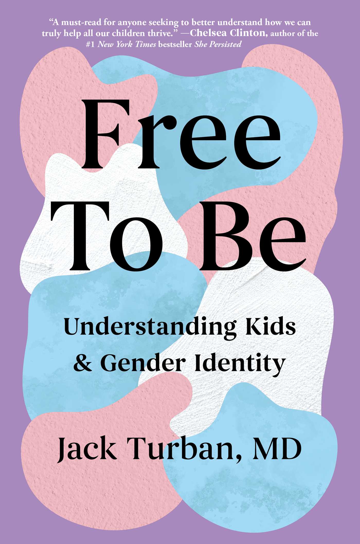 Free to Be: Understanding Kids & Gender Identity by Jack Turban | Goodreads