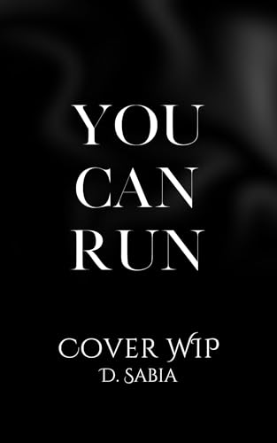 You Can Run: A Dark Romance by D. Sabia | Goodreads