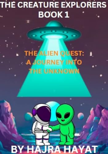 The Alien Quest: A Journey Into The Unknown by Hajra Hayat | Goodreads