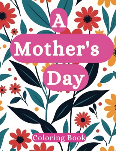 A Mother's Day: Coloring Book by Robert Regalado | Goodreads