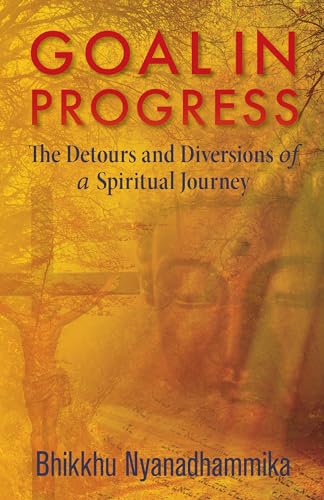 Goal in Progress: The Detours and Diversions of a Spiritual Journey by ...