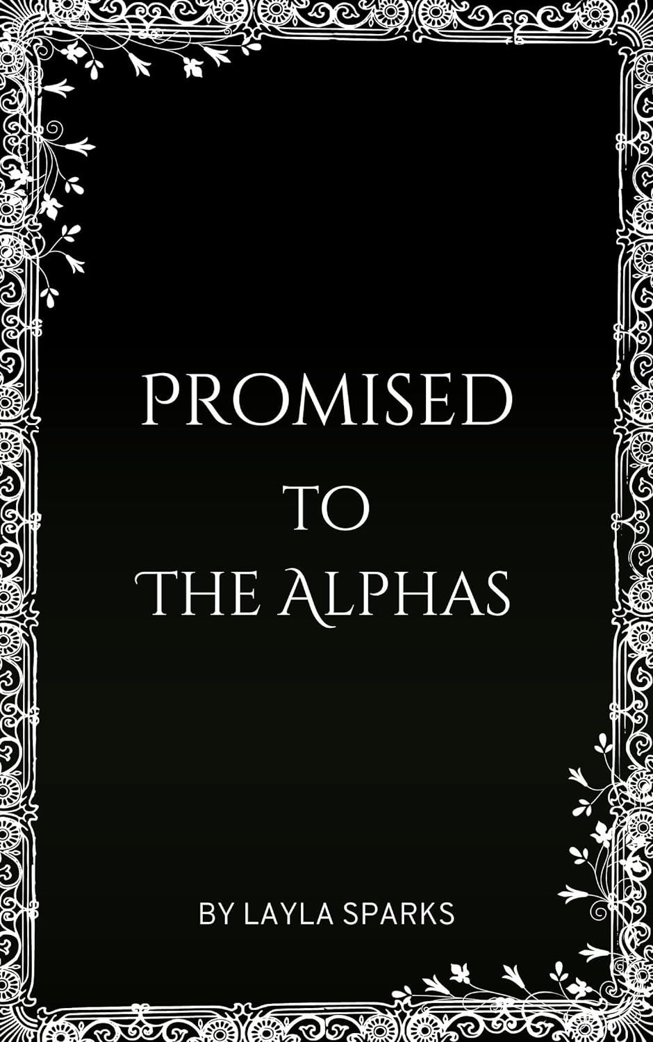 Promised To The Alphas (Dawn of The Alphas, #2) by Layla Sparks | Goodreads