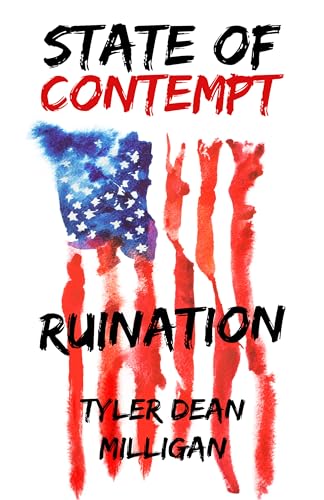State Of Contempt: Ruination by Tyler Dean Milligan | Goodreads