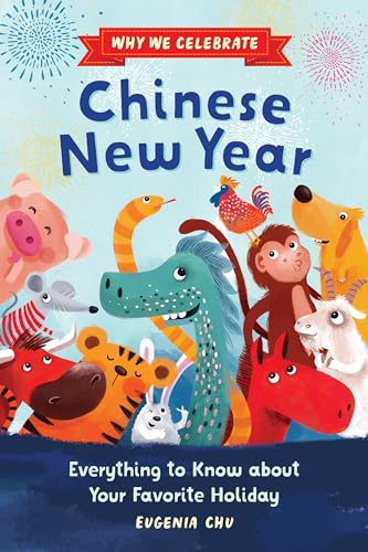 Why We Celebrate Chinese New Year: Everything to Know about Your ...