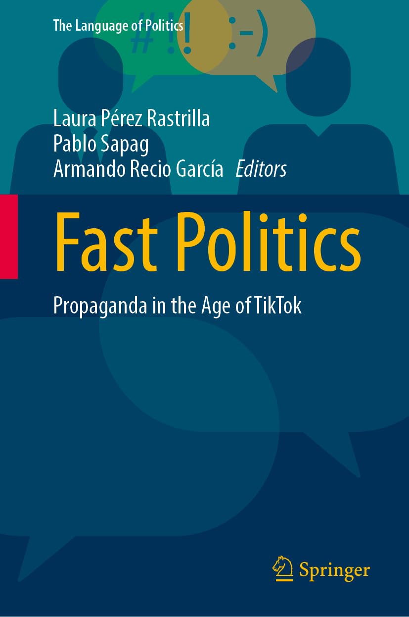 Fast Politics: Propaganda in the Age of TikTok by Laura Pérez Rastrilla ...