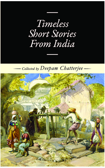 Timeless Short Stories From India by Deepam Chatterjee | Goodreads