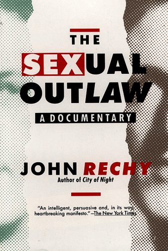 The Sexual Outlaw: A Documentary by John Rechy | Goodreads