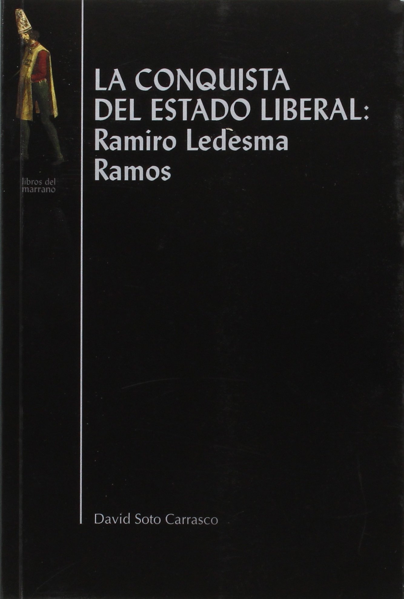 La conquista del Estado liberal: Ramiro Ledesma Ramos by Ramiro Ledesma ...