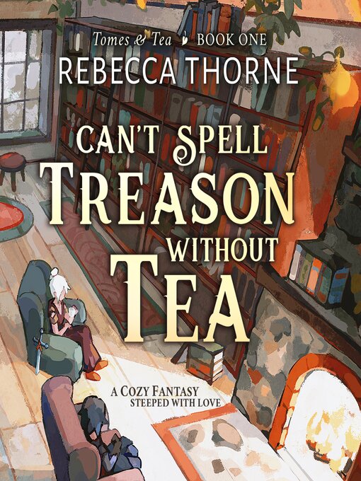 Can't Spell Treason Without Tea by Rebecca Thorne | Goodreads