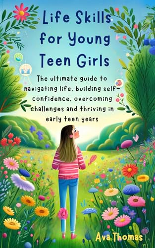 Life Skills for Young Teen Girls: The ultimate guide to navigating life ...