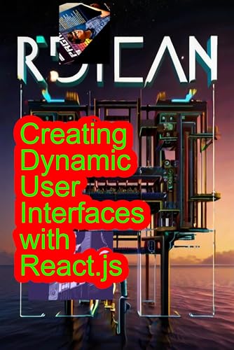 Creating Dynamic User Interfaces with React.js by phatt haung | Goodreads