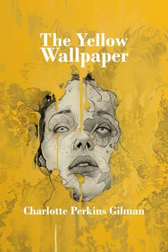 The Yellow Wallpaper by Charlotte Perkins Gilman | Goodreads