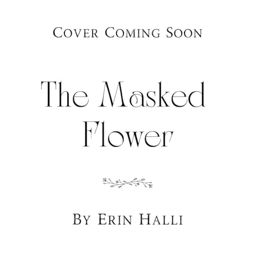 The Masked Flower by Erin Halli | Goodreads