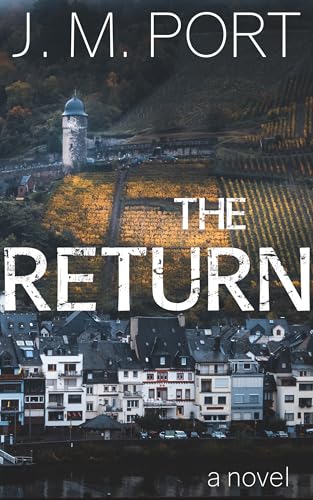 The Return: A Novel by J. M. Port | Goodreads