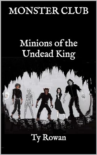 Minions of the Undead King: A YA Monster Adventure by Ty Rowan | Goodreads