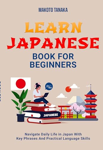 Learn Japanese Book For Beginners: Navigate Daily Life in japan With ...