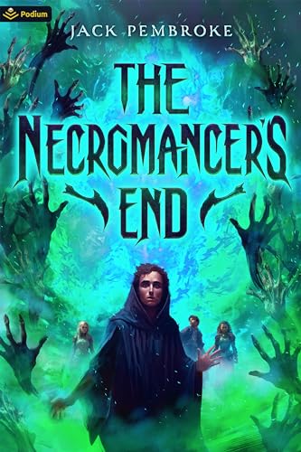The Necromancer's End: An Epic Fantasy Adventure by Jack Pembroke | Goodreads