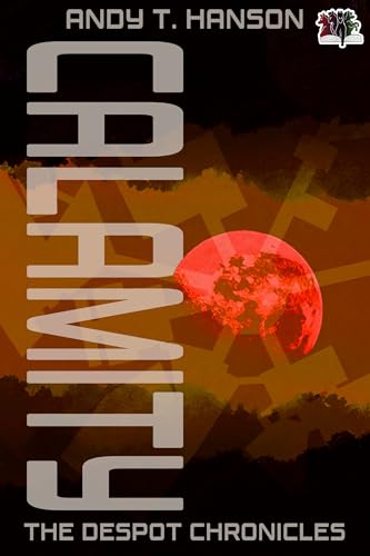 Calamity (The Despot Chronicles Book 1) by Andy T. Hanson | Goodreads