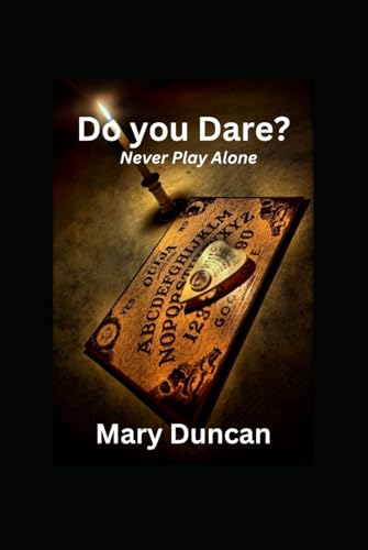 Do You Dare?: (Never Play Alone) by Mary Duncan | Goodreads