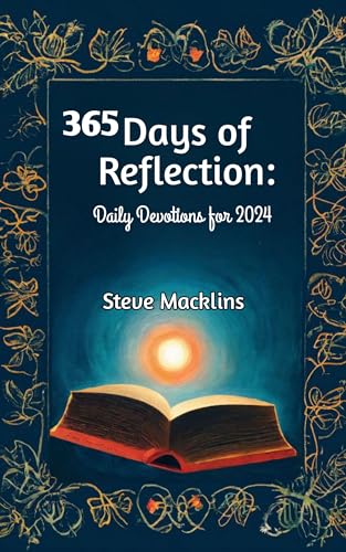 365 Days of Reflection: Daily Devotions for 2024 by Steve Macklins ...