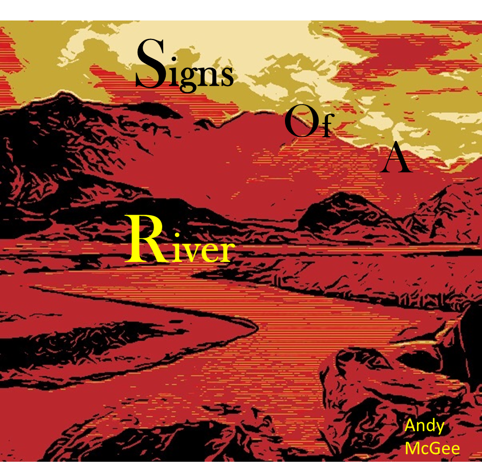 Signs of a River by Andy McGee | Goodreads