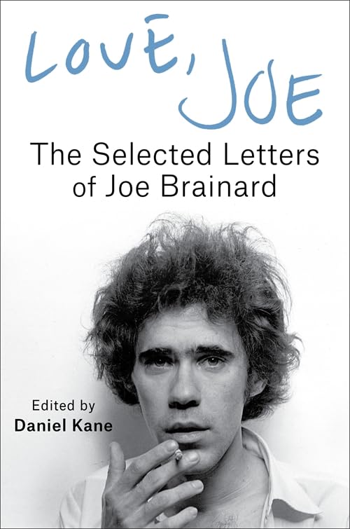 Love, Joe: The Selected Letters of Joe Brainard by Joe Brainard | Goodreads