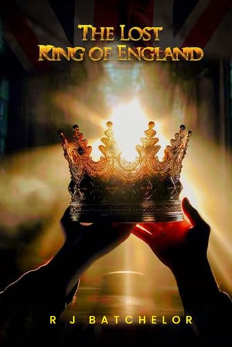 The Lost King of England (The Lost Kings Series) by R.J. Batchelor ...