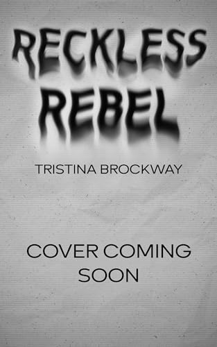 Reckless Rebel by Tristina Brockway | Goodreads