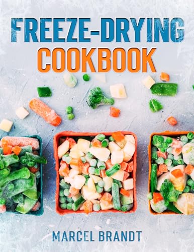 FREEZE DRYING COOKBOOK: Easily Master the Art of Freeze-Drying ...