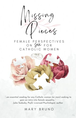 Missing Pieces: Female Perspectives on Sex for Catholic Women by Mary ...