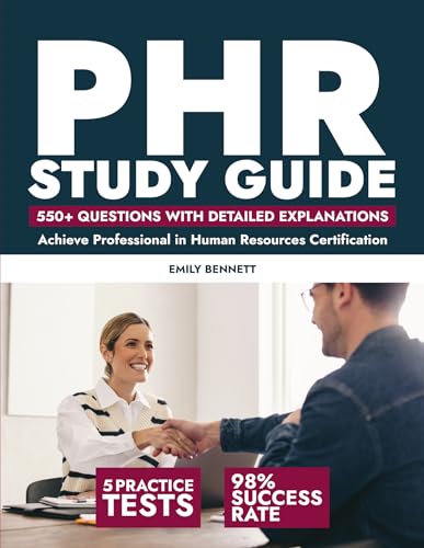 PHR Study Guide: Achieve a 98% Pass Rate with 550+ Questions and 5 ...