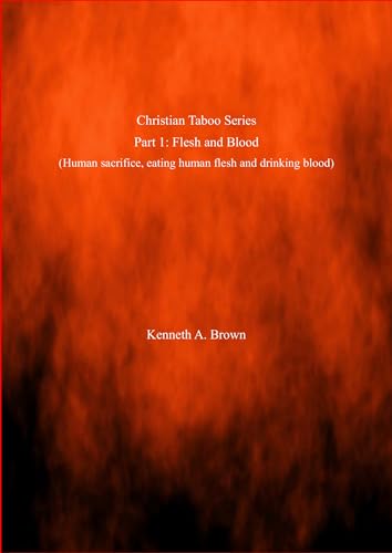 Flesh and Blood : (Human sacrifice, eating human flesh and drinking ...