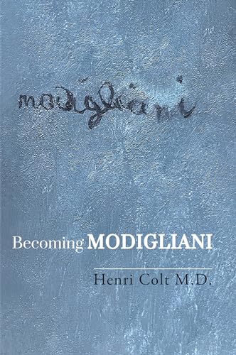 Becoming Modigliani by Henri Colt | Goodreads