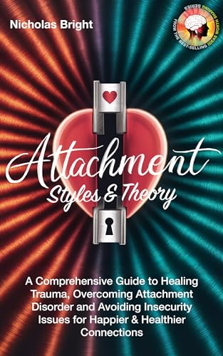 Attachment Styles & Theory: A Comprehensive Guide to Healing Trauma ...